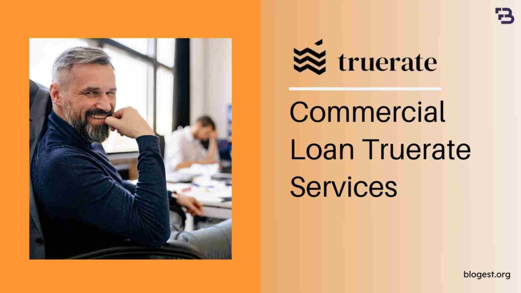 How Truerate Services Can Help Secure a Better Deal for Your Commercial ...