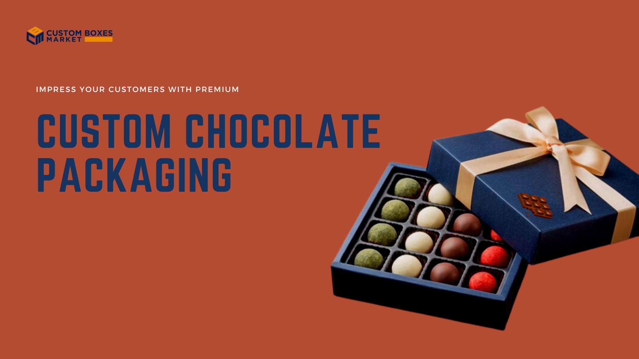 Impress Your Customers With Premium Custom Chocolate Packaging