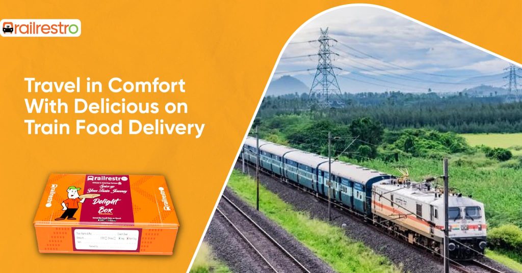 Travel in Comfort With Delicious on Train Food Delivery